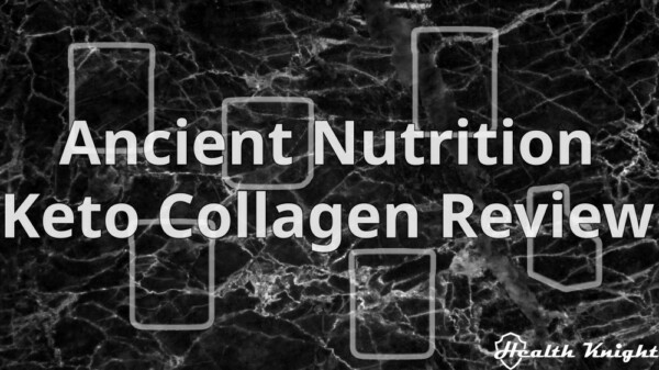 Ancient Nutrition Keto Collagen Review – Are They Okay?